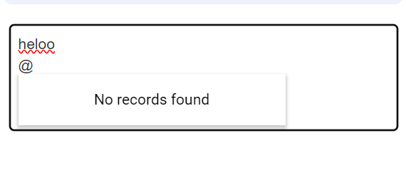 No Record Found Template Displayed In The Mention Component When Typing Mention Char In Angular 